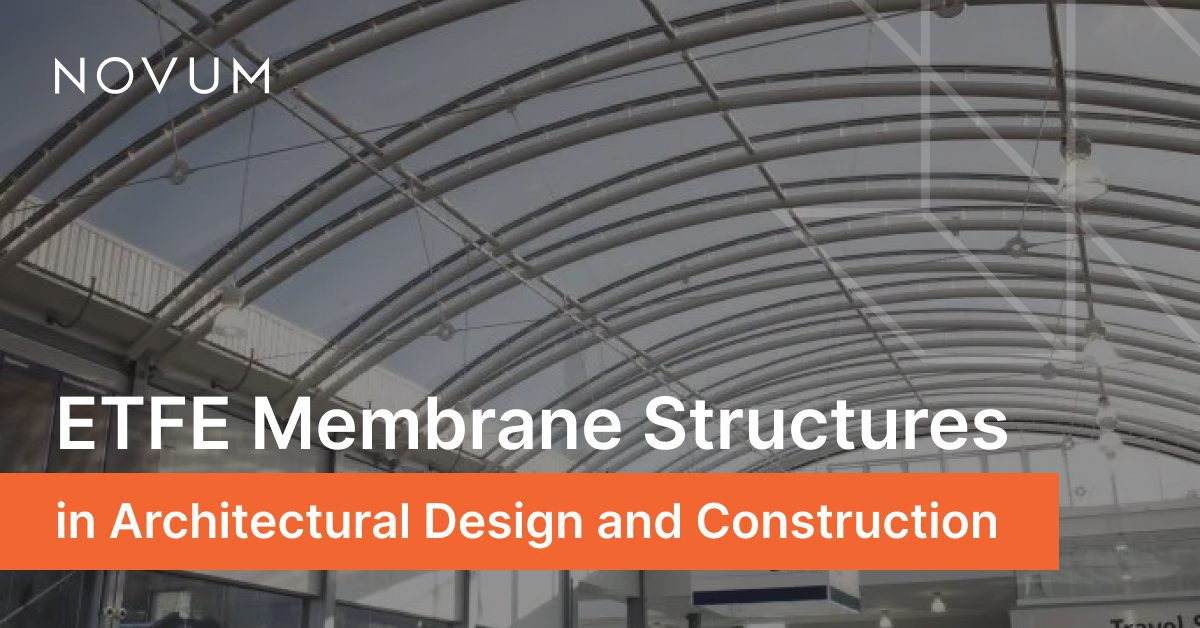 ETFE Membrane Structures in Architectural Design and Construction | Novum Structures