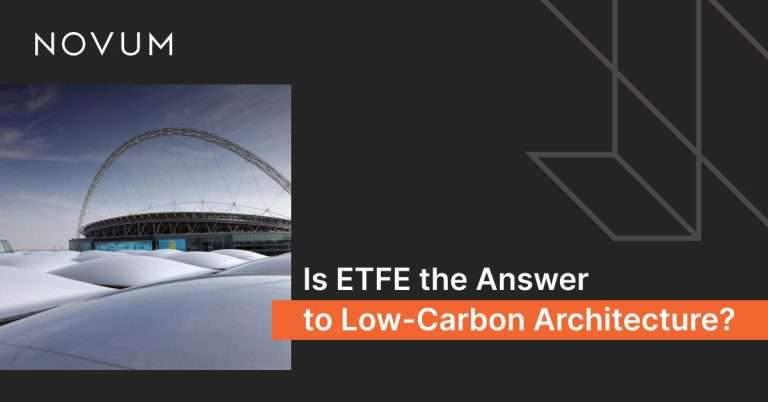 Is ETFE the Answer to Low-Carbon Architecture? | Novum Structures
