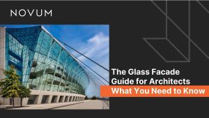 The Glass Facade Guide for Architects | Novum Structures
